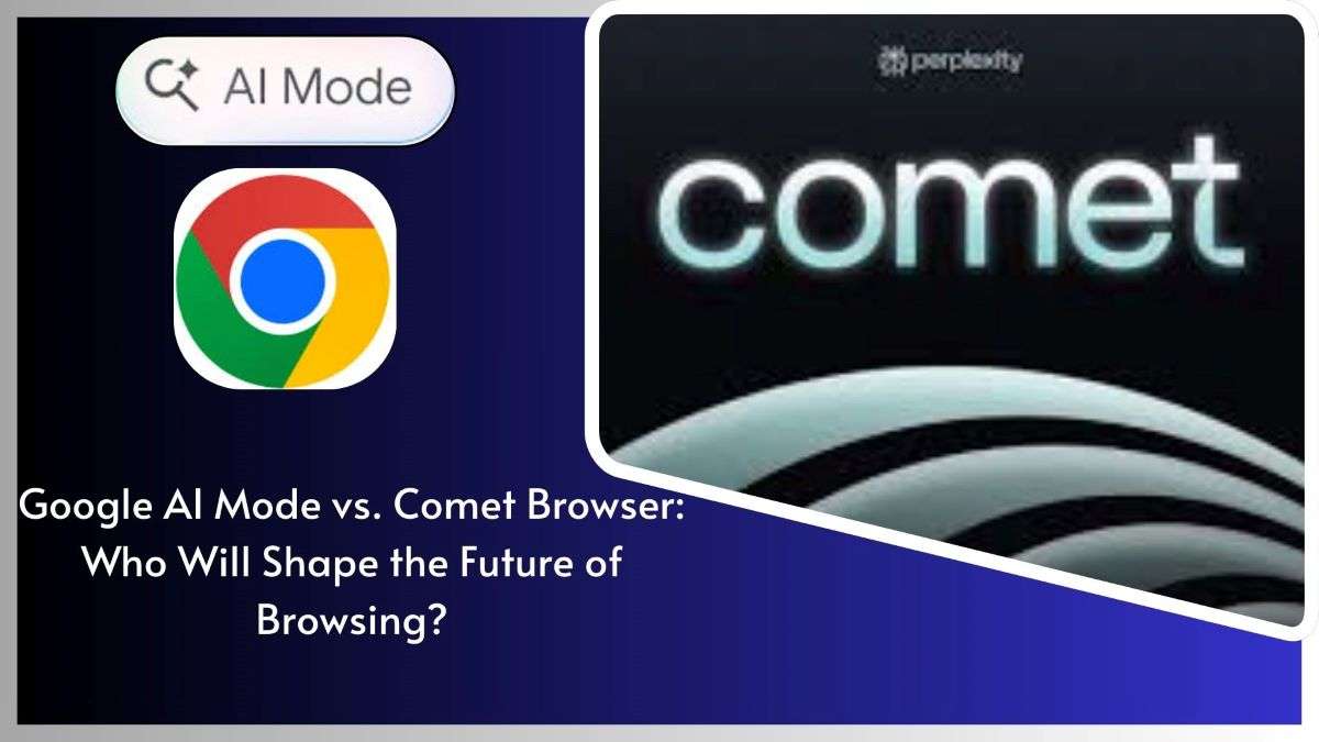 Google AI Mode vs Comet Browser Future of Browsing - themetamyths